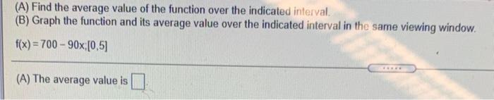 Solved (A) Find the average value of the function over the | Chegg.com