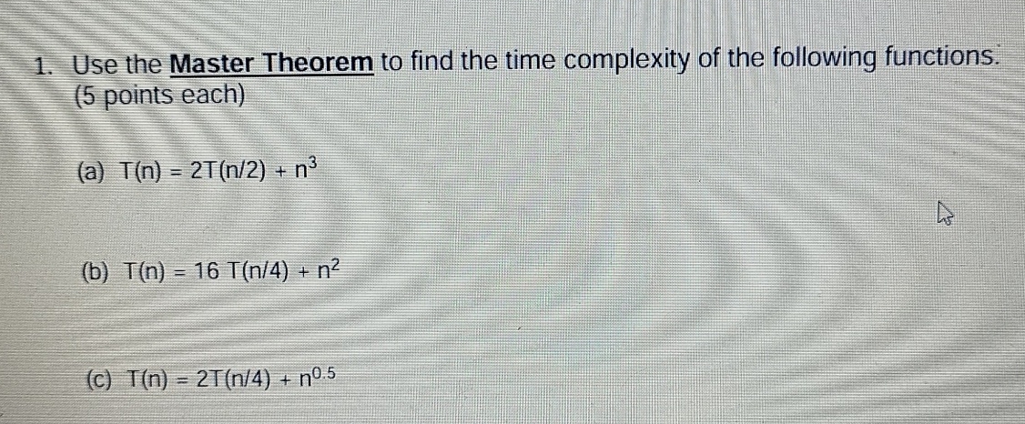Solved Use the Master Theorem to find the time complexity of | Chegg.com