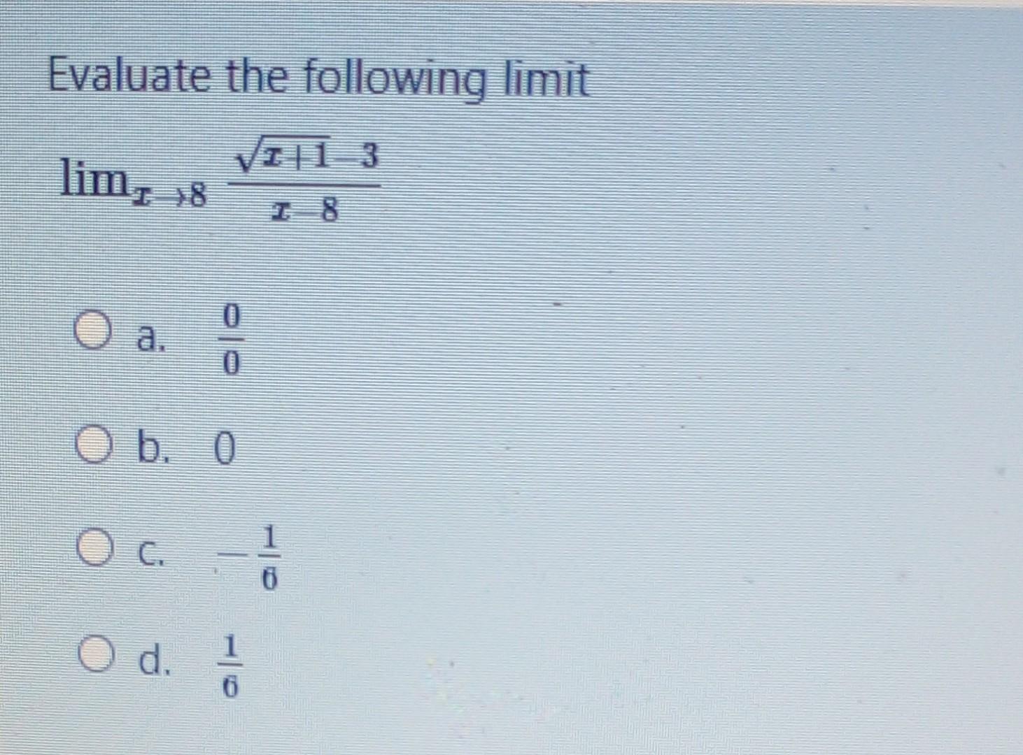 Solved Evaluate The Following Limit Limx→8x−8x 1−3 A 00 B