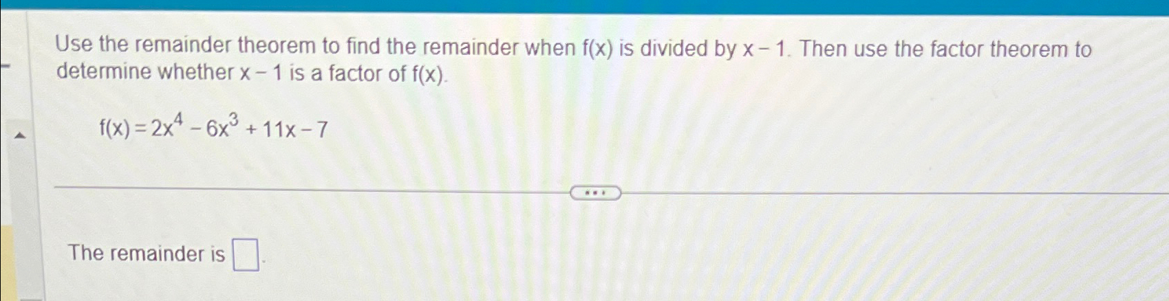 Solved Use the remainder theorem to find the remainder when | Chegg.com