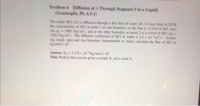 Solved Problem 6 Diffusion of A Through Stagnant B in a | Chegg.com