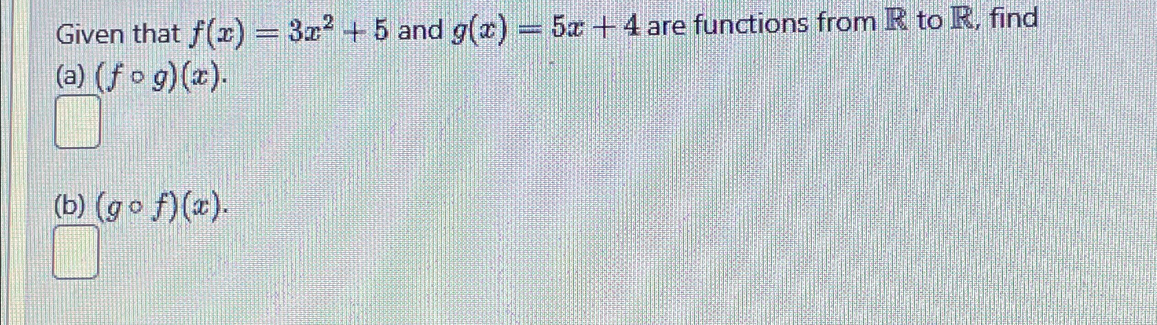 Solved Given that f(x)=3x2+5 ﻿and g(x)=5x+4 ﻿are functions | Chegg.com
