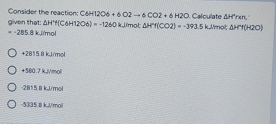 Solved Consider the reaction: C6H12O6 + 6 02 6 CO2 + 6 H20. | Chegg.com