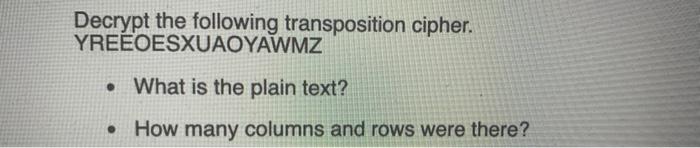 Solved Decrypt the following transposition cipher. | Chegg.com