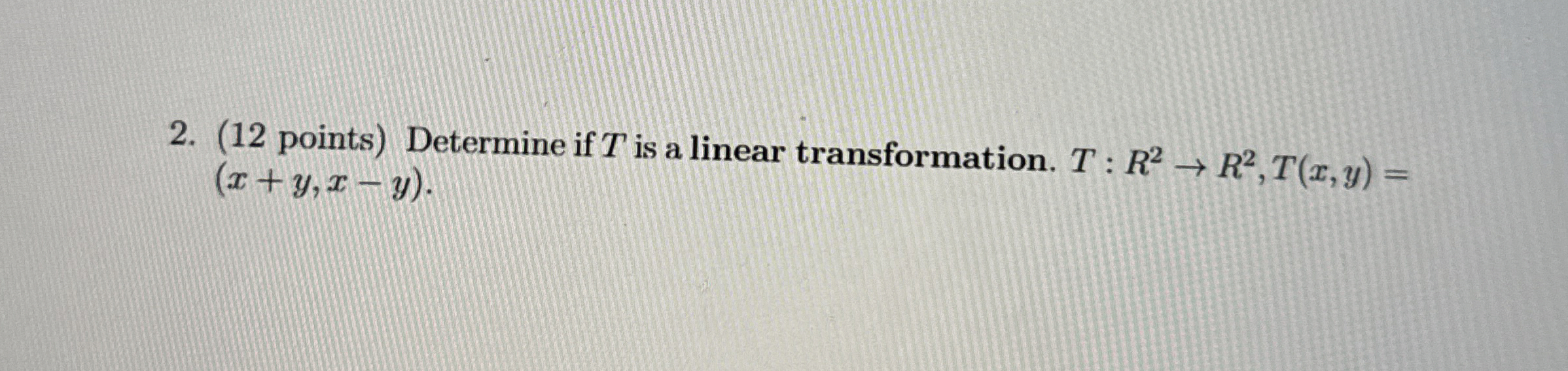Solved (12 ﻿points) ﻿Determine if T ﻿is a linear | Chegg.com