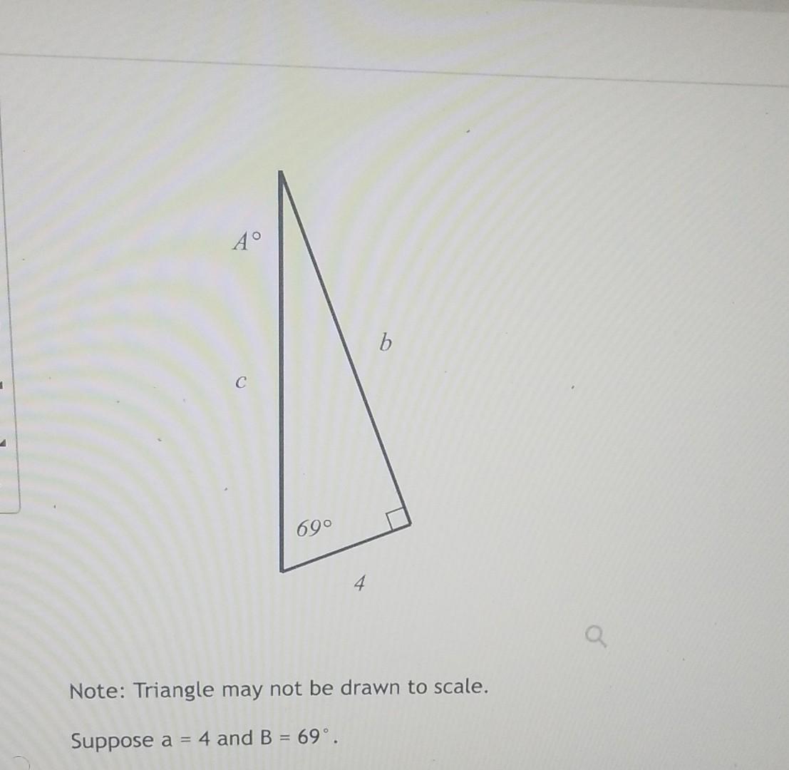 Solved Note: Triangle may not be drawn to scale. Suppose a=4 | Chegg.com