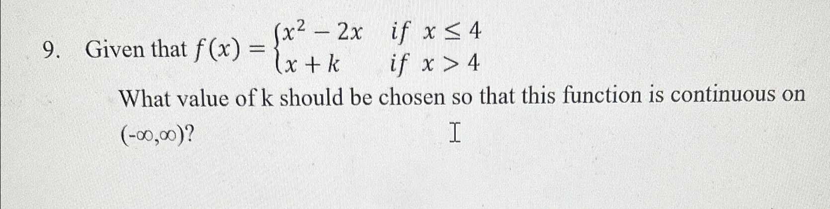 Solved Given that f(x)={x2-2x if x≤4x+k if x>4What value of | Chegg.com