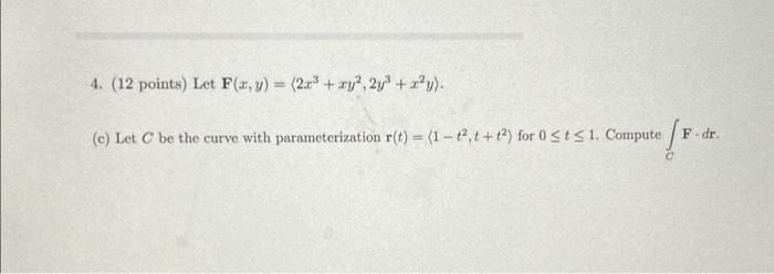 Solved 4. (12 points) Let F(x,y)= 2x3+xy2,2y3+x2y . (c) Let | Chegg.com