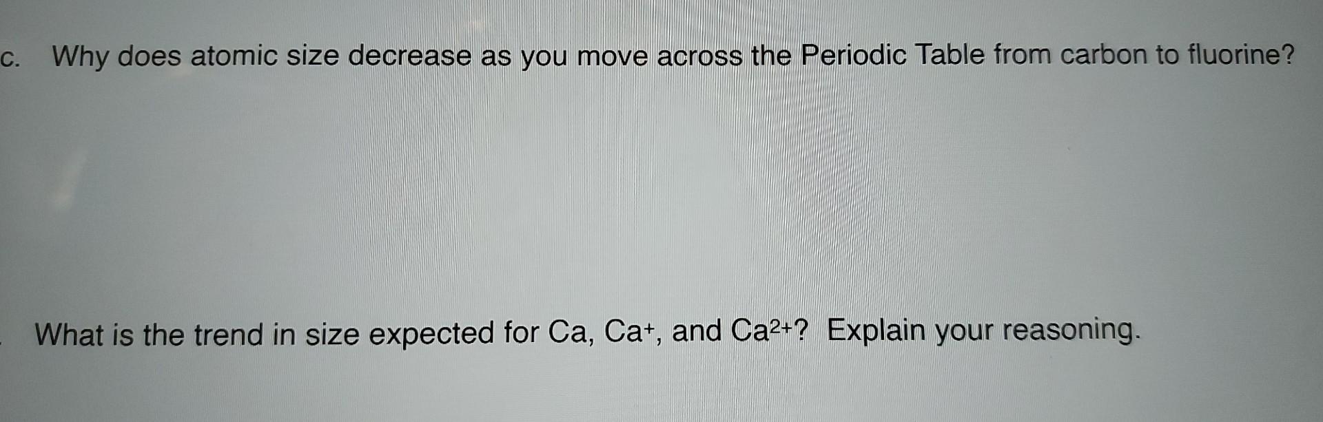 Solved Why does atomic size decrease as you move across the | Chegg.com