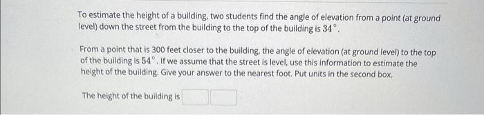 Solved To estimate the height of a building, two students | Chegg.com