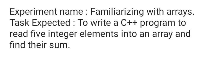 Solved Experiment name : Familiarizing with arrays. Task | Chegg.com