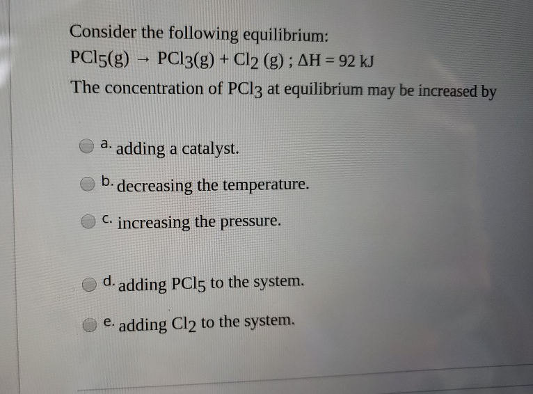 Solved Consider the following equilibrium: PC15(g) – PCl3(g) | Chegg.com