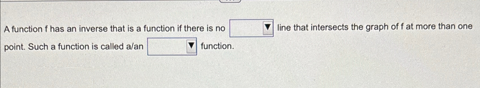 Solved A function f ﻿has an inverse that is a function if | Chegg.com