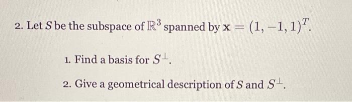 Solved 2. Let S be the subspace of R3 spanned by | Chegg.com