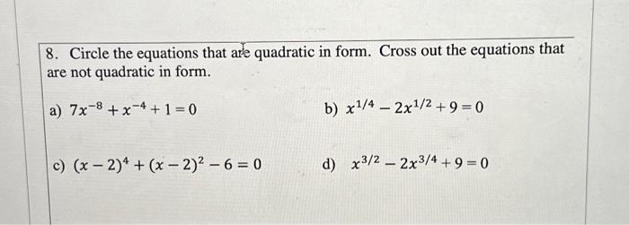 Solved 8. Circle the equations that are quadratic in form. | Chegg.com