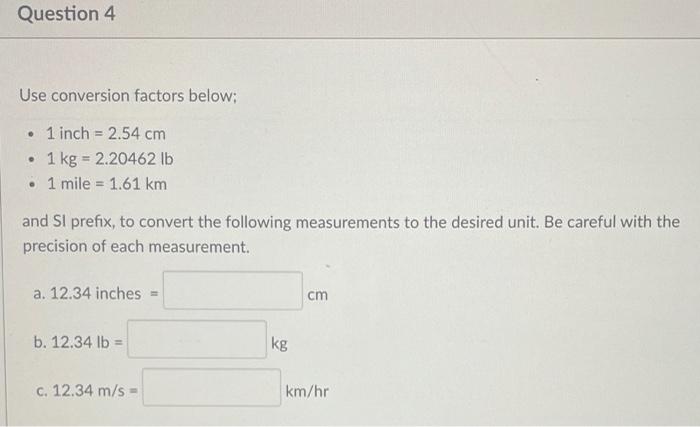 Solved Question 4 Use conversion factors below; • 1 inch = | Chegg.com