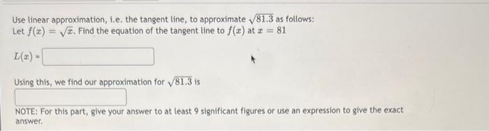 Solved Use linear approximation, i.e, the tangent line, to | Chegg.com