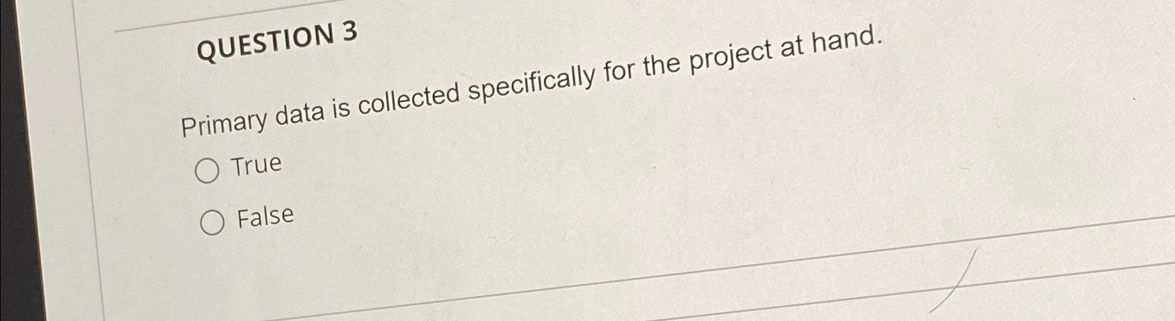 Solved QUESTION 3Primary data is collected specifically for | Chegg.com