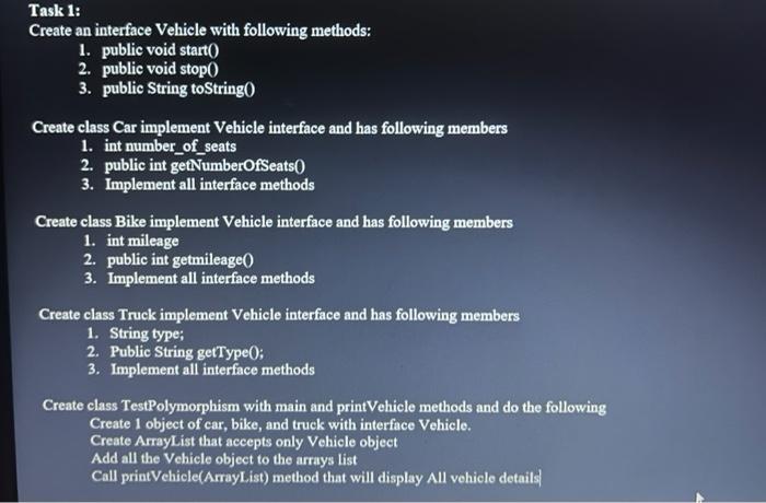 Solved Task 1:Create an interface Vehicle with following | Chegg.com