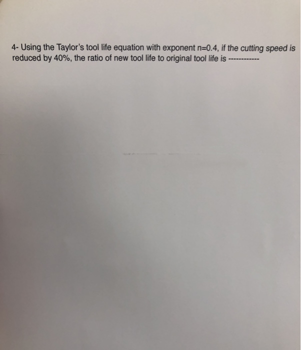Solved 4. Using the Taylor's tool life equation with | Chegg.com