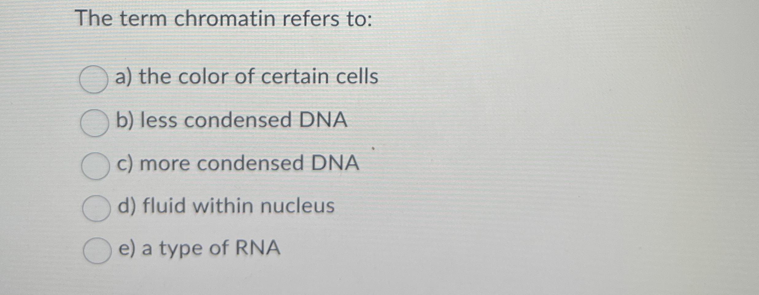 Solved The term chromatin refers to:a) ﻿the color of certain | Chegg.com