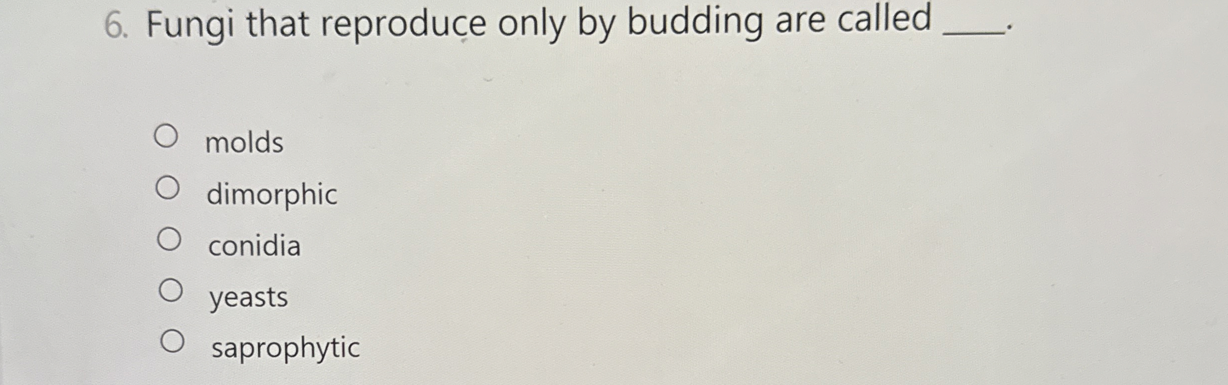 Solved Fungi that reproduce only by budding are | Chegg.com