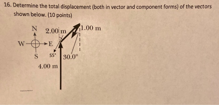 Solved 16. Determine the total displacement (both in vector | Chegg.com