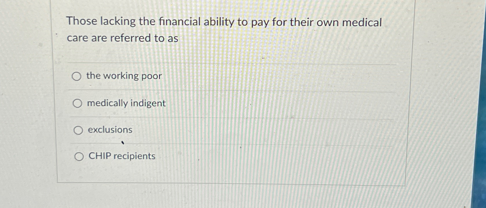 Solved Those lacking the financial ability to pay for their | Chegg.com