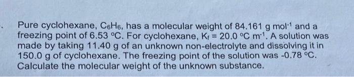 Solved Pure cyclohexane, C6H6, has a molecular weight of | Chegg.com