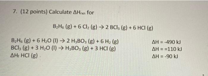 Solved 7. (12 points) Calculate AHpx for BzH6 (g) + 6 C12 | Chegg.com