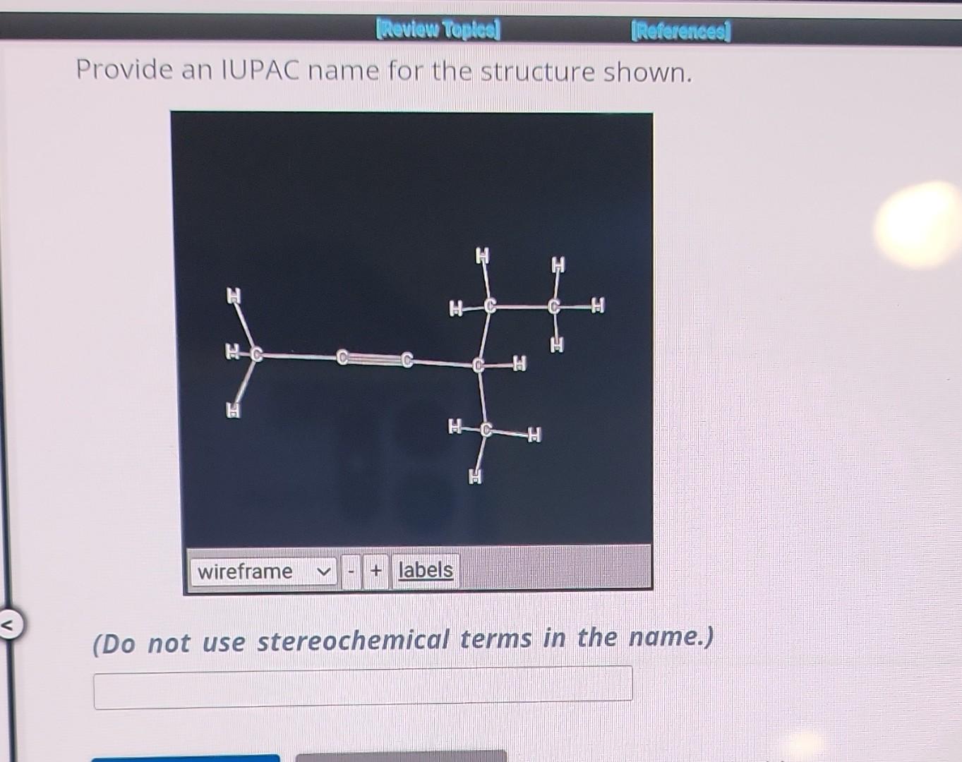 Solved Provide an IUPAC name for the structure shown. (Do | Chegg.com