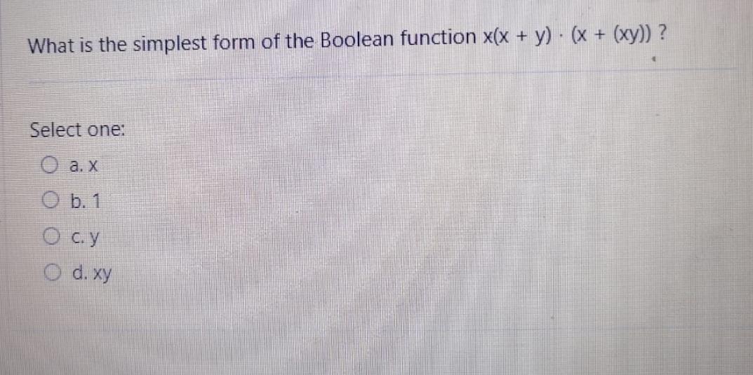 Solved What is the simplest form of the Boolean function | Chegg.com