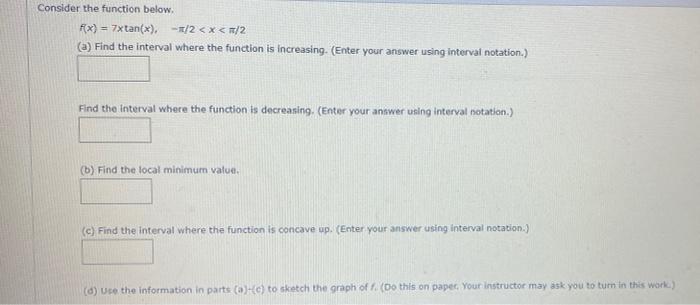 Solved Consider The Function Below Fx 7x Tanx 12 9020