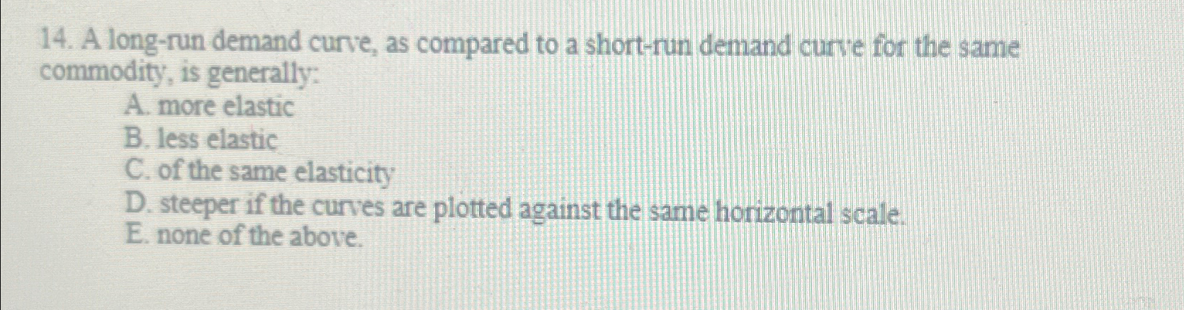 Solved A long-run demand curve, as compared to a short-run | Chegg.com
