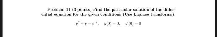 Solved Problem 11 (3 points) Find the particular solution of | Chegg.com