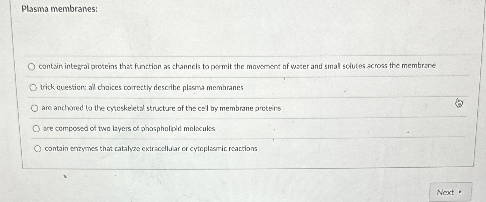 Solved Plasma membranes:contain integral proteins that | Chegg.com