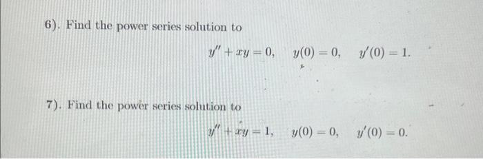 Solved 6). Find the power series solution to | Chegg.com