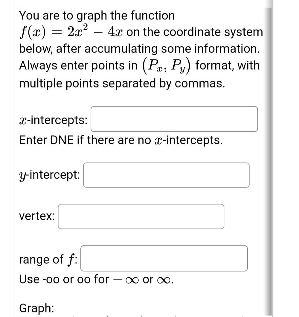Solved You are to graph the function f(x) = 2x2 - 4x on the | Chegg.com