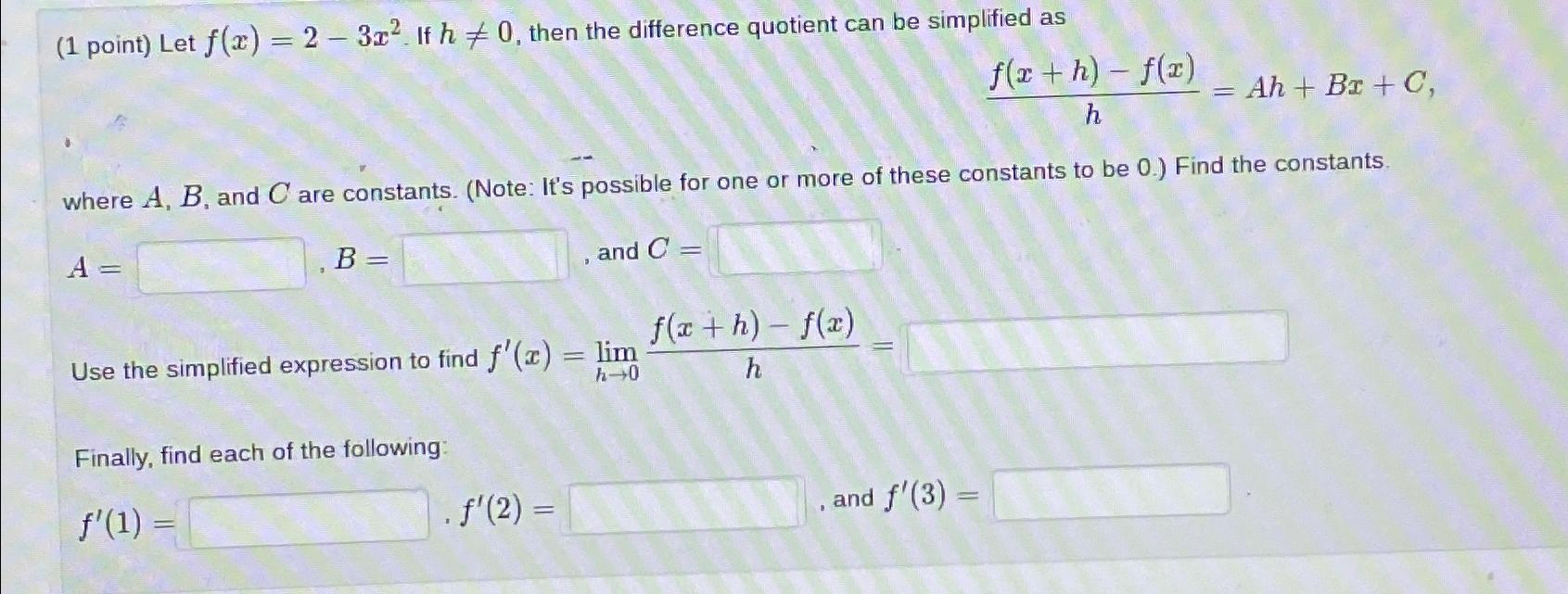 Solved (1 point) Let f(x)=2-3x2. If h≠0, then the | Chegg.com Solved (1 point) Let f(x)=2-3x2. If h≠0, then the | Chegg.com