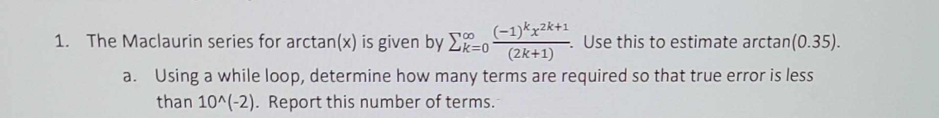 Solved 1. The Maclaurin series for arctan(x) is given by | Chegg.com