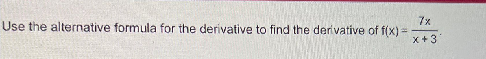 Solved Use the alternative formula for the derivative to | Chegg.com