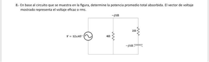 Solved 8.- En base al circuito que se muestra en la figura, | Chegg.com