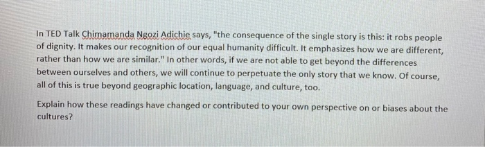 Solved In TED Talk Chimamanda Ngozi Adichie says, "the | Chegg.com