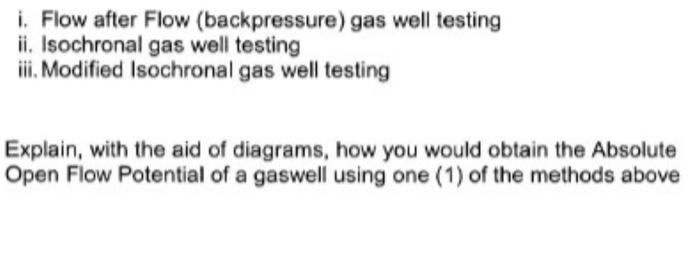 Solved i. Flow after Flow (backpressure) gas well testing | Chegg.com