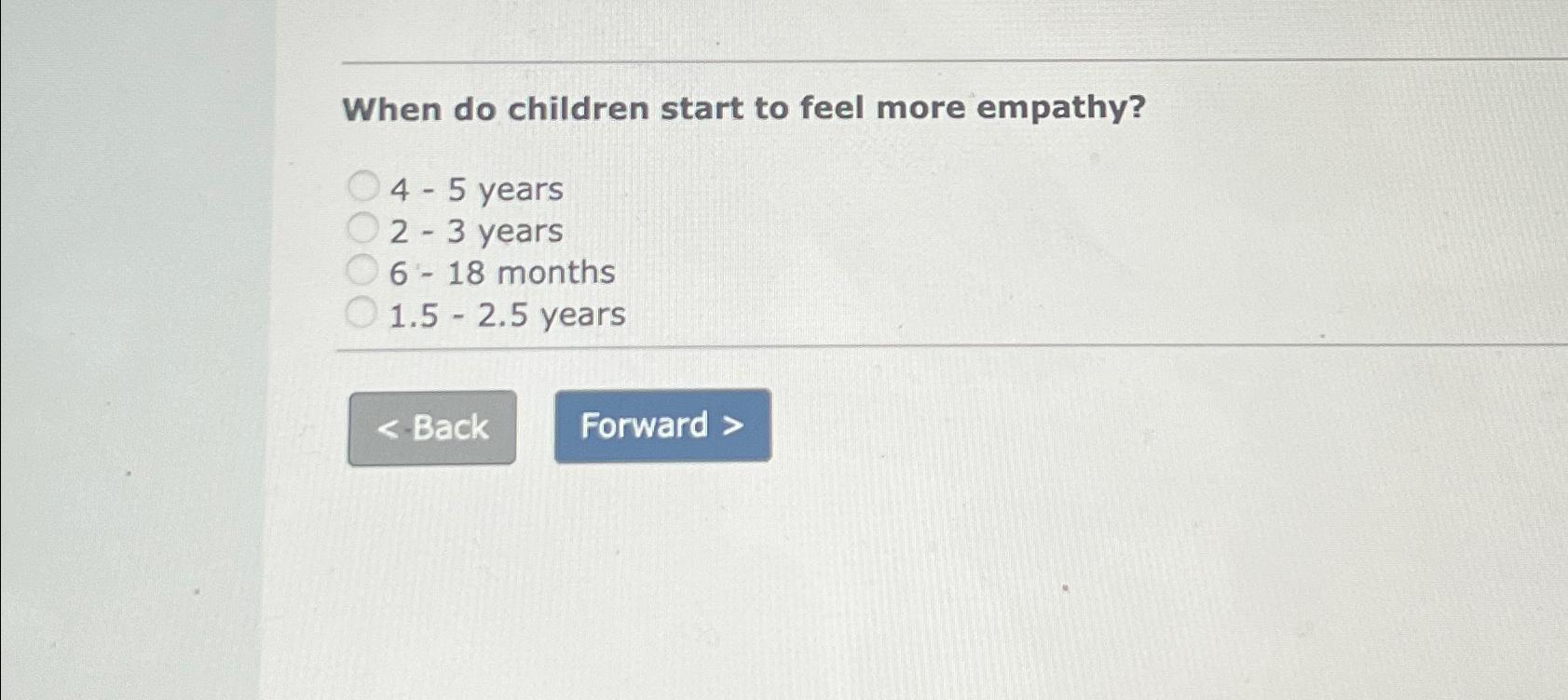 Solved When do children start to feel more empathy?4-5 | Chegg.com