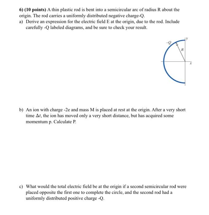 Solved 6) (10 points) A thin plastic rod is bent into a | Chegg.com