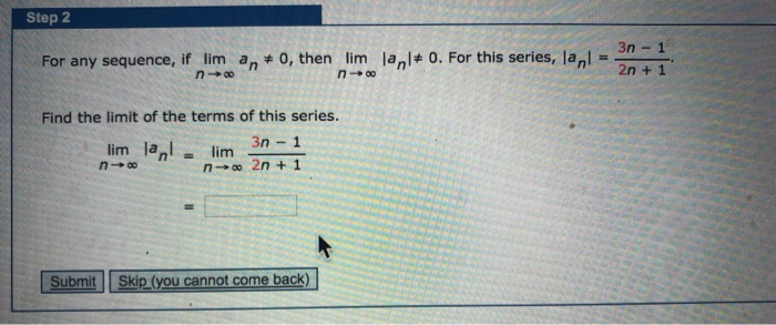 Solved Step 2 For any sequence, if lim an * 0, then lim | Chegg.com