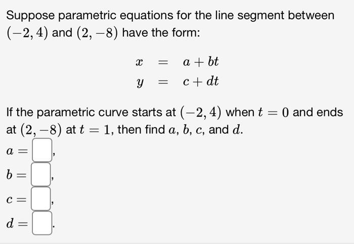 Solved Suppose Parametric Equations For The Line Segment