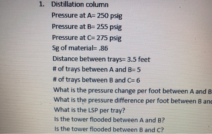 Solved 1. Distillation column Pressure at A=250 psig | Chegg.com