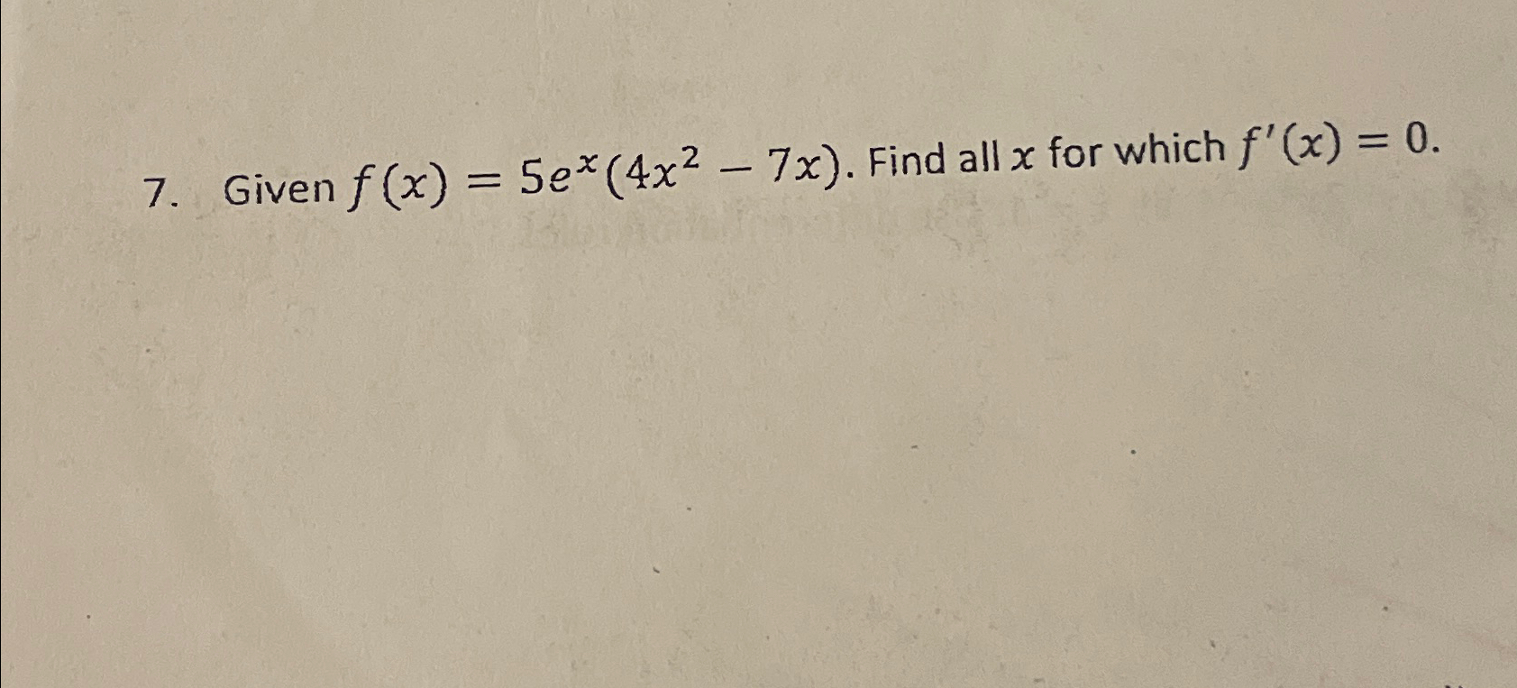 Solved Given f(x)=5ex(4x2-7x). ﻿Find all x ﻿for which | Chegg.com